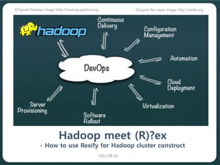 Hadoop meet Rex(How to construct hadoop cluster with rex) | PPT