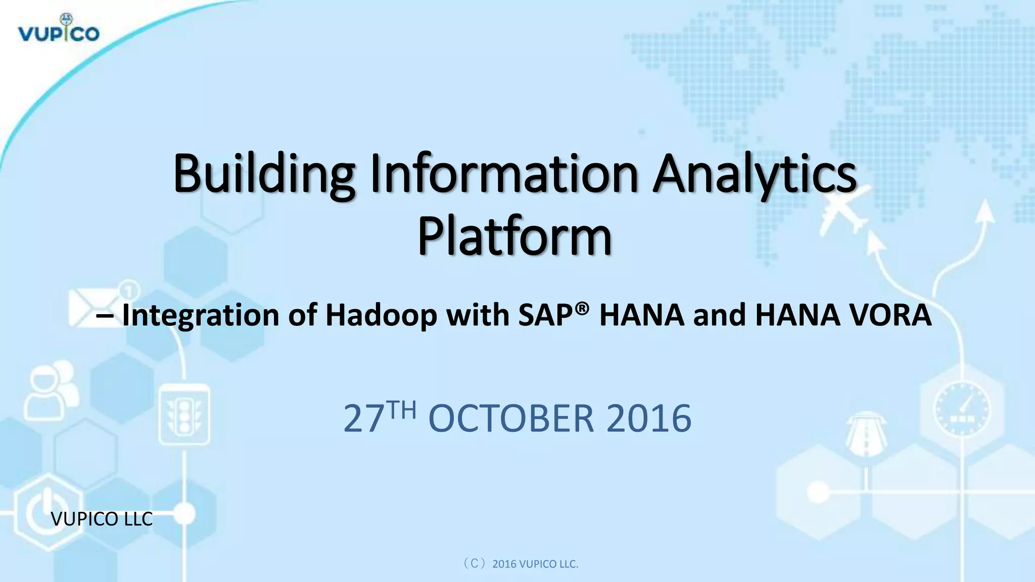 Building Information Platform - Integration of Hadoop with SAP HANA and HANA VORA | PPT