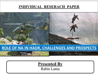 Role of NEPAL ARMY in Humanitarian assistance and disaster response.pptx
