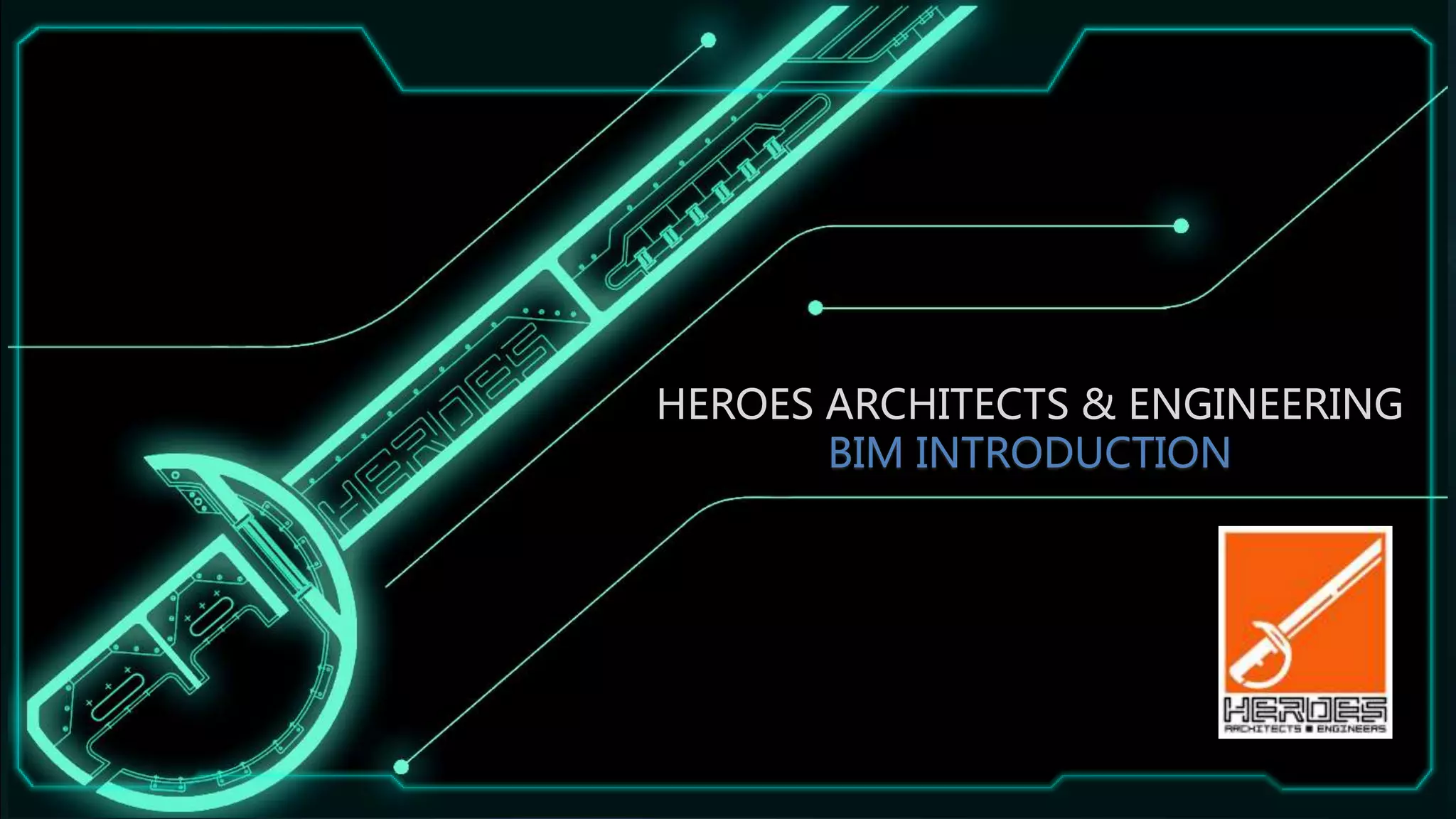 HEROES ARCHITECTS & ENGINEERING BIM INTRODUCTION | PPTX