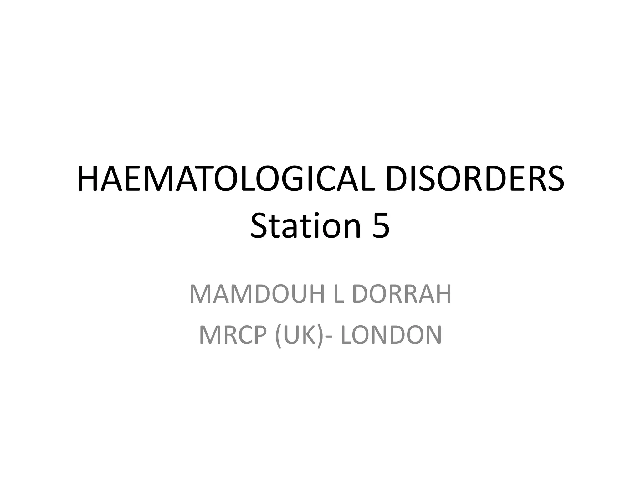 Haematological disorders PACES - Station 5 | PPTX | Blood Disorders ...