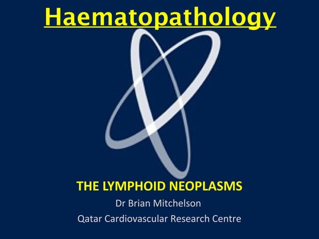 Haematopathology: an introduction to lymphoid neoplasms | PPT