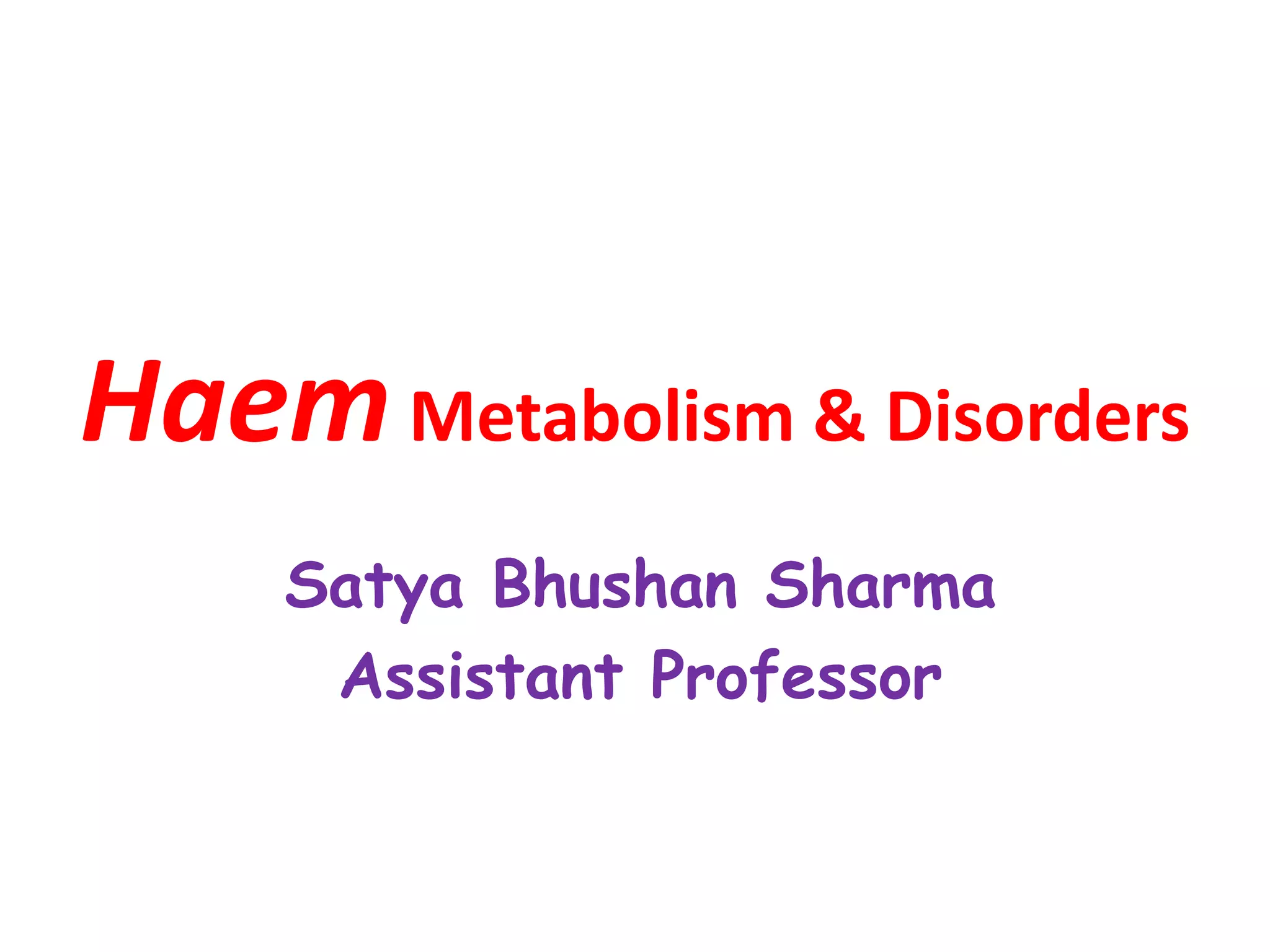 Haem metabolism SBS 2018 | PPTX | Blood Disorders | Diseases and Conditions