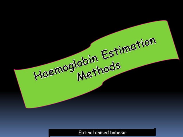 Haemoglobin estimation methods | PPTX