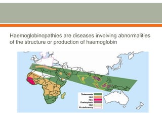 Haemoglobinopathies thalassemia, prophyrias and sickle cell disease- | PPTX