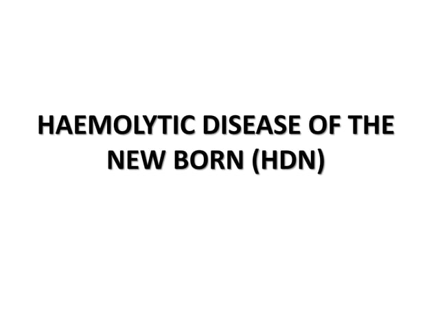 HAEMOLYTIC DISEASE OF THE NEW BORN (HDN).pptx | Pregnancy ...