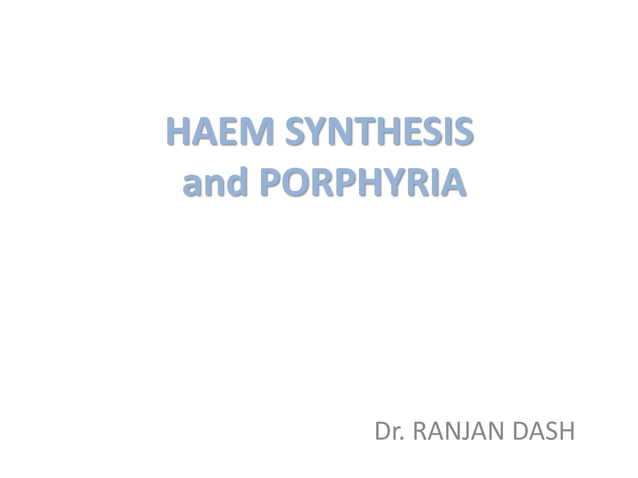 Haem synthesis and porphyria | PPTX | Blood Disorders | Diseases and ...