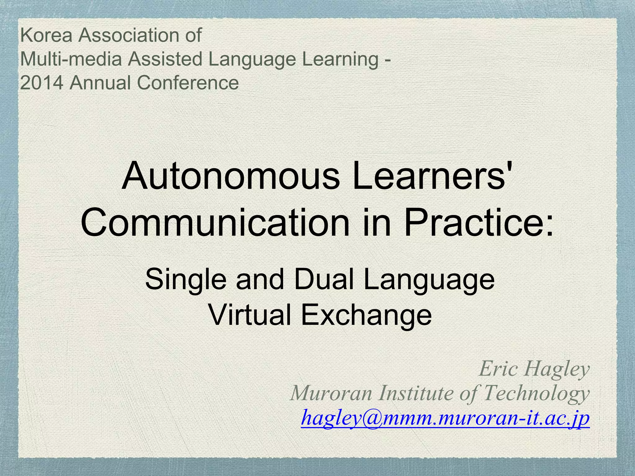 Autonomous Learners' Communication in Practice: Single and Dual ...
