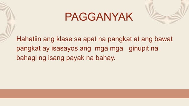Hahatiin ang klase sa anim pangkat at ang bawat pangkat ay isasayos ang ...