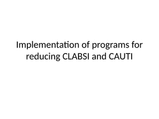 HOSPITAL ACQUIRED INFECTION CLABSI AND CAUTI | PPTX