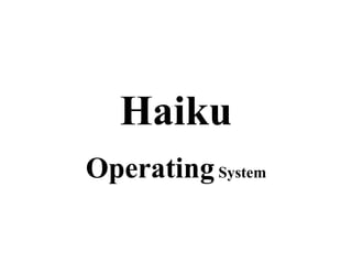 Haiku os | PPT