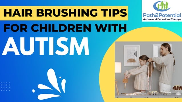 Hair Brushing Tips for Children with Autism Spectrum Disorder | PDF ...