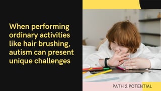 Hair Brushing Tips for Children with Autism Spectrum Disorder | PDF