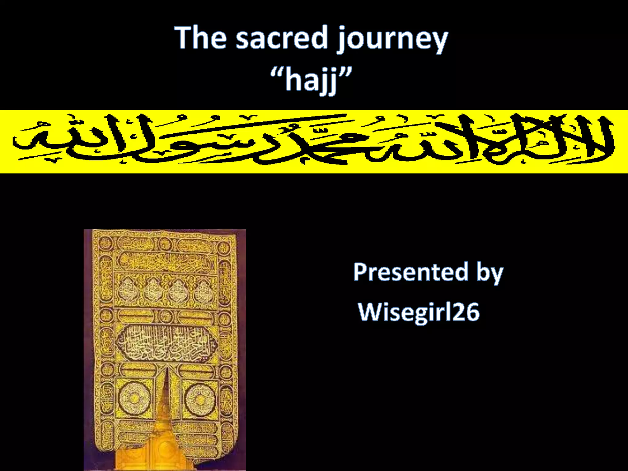 The Sacred Journey Of Muslims. THE HAJJ | PPTX