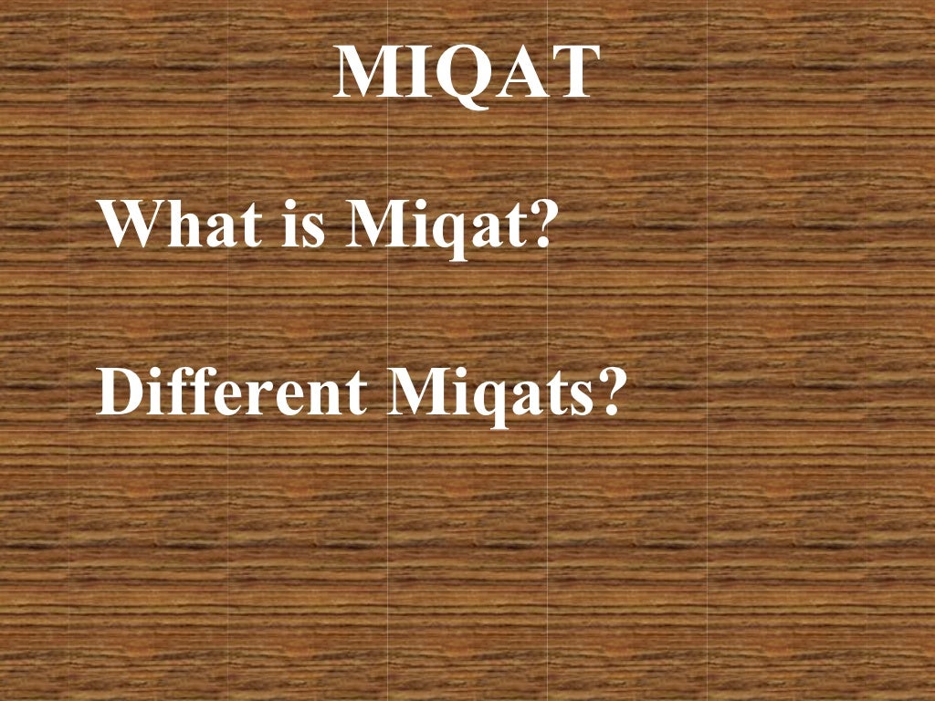 MIQAT What is Miqat? Different