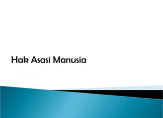 Hak Asasi Manusia Hak Asasi Manusia .ppt