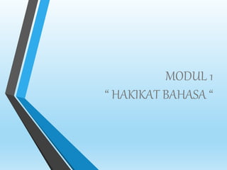 HAKIKAT BAHASA MODUL 1.pptx