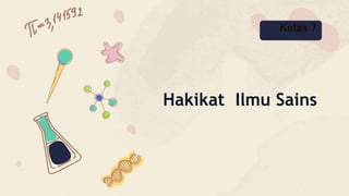 Ilmu Pengetahuan Alam HAKIKAT ILMU SAINS.pptx