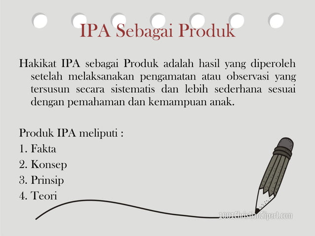 Hakikat ipa, ipa sebagai produk, proses, serta ipa untuk SD | PPT