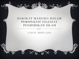 HAKIKAT MANUSIA DALAM PERSPEKTIF FILSAFAT PENDIDIKAN ISLAM.pptx