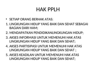 HAK, KEWAJIBAN, LARANGAN, DAN PARTISIPASI PPLH.ppt