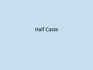 Half caste-1 | PPTX