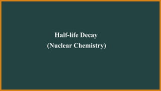 Half Life Decay Presentation (Chemistry for engineers) | PPT