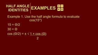 Half angle and double half angle formulas.pptx