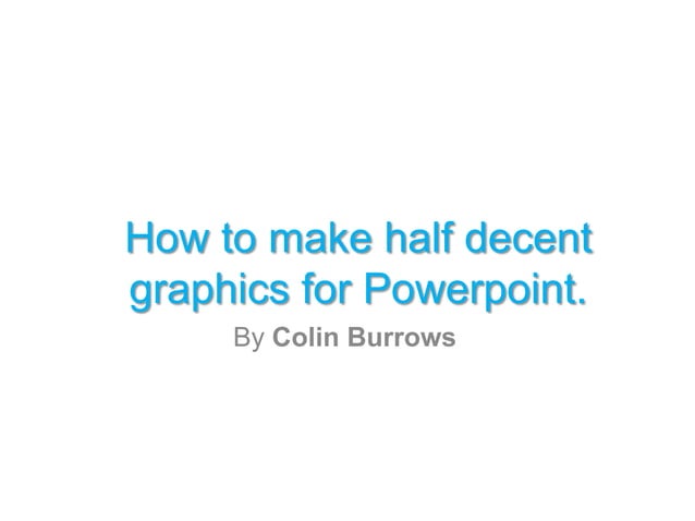 Half decent powerpoint graphics | PPT