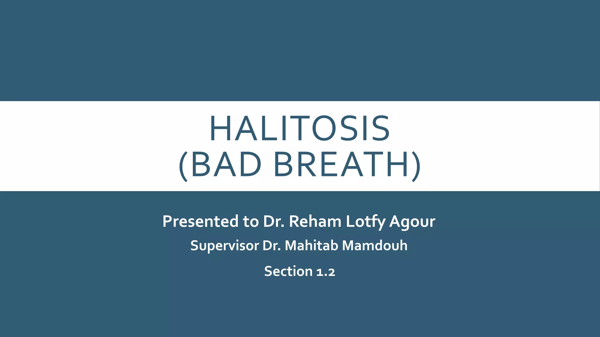 Halitosis - bad breath presentation | PPTX