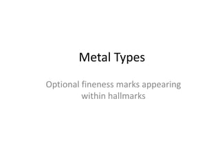 Hallmarks and Symbols for Precious Metals | PPT