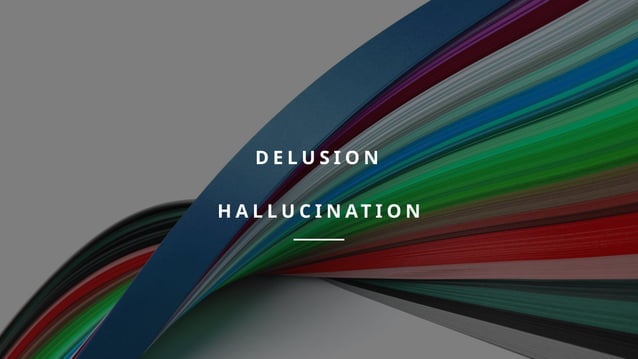 Hallucination, Delusion.pptx............. | PPTX