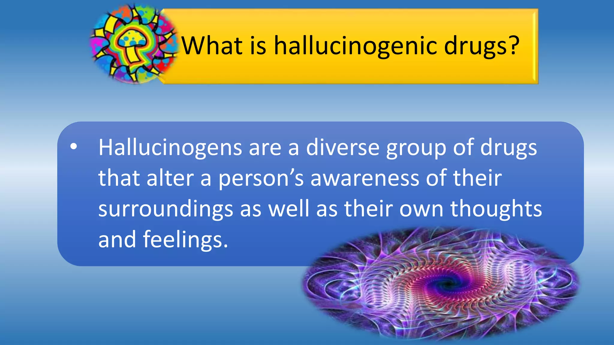 Hallucinogenic drugs | PPTX