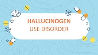 Hallucinogen Use Disorder | Substance Abuse | Psychiatric Nursing ...