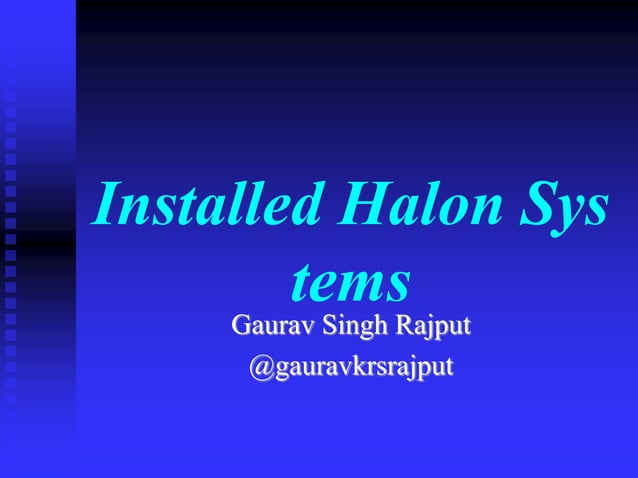 Installations of Halon System | Gaurav Singh Rajput | PPTX