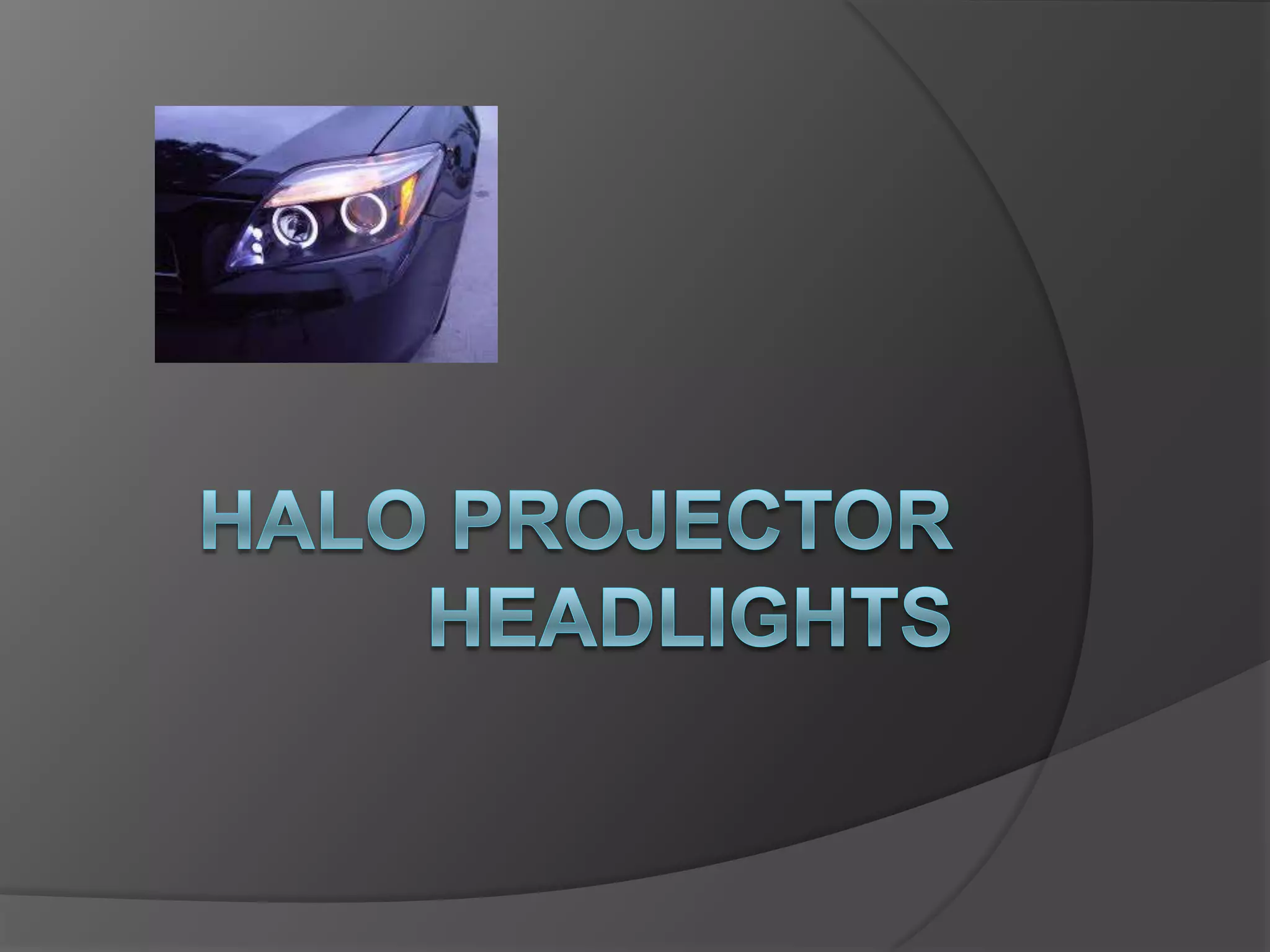 Halo projector headlights | PPTX