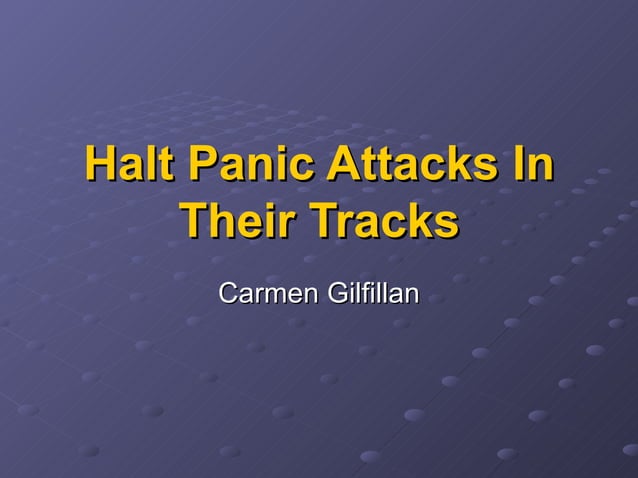 Halt panic attacks in their tracks | PPT