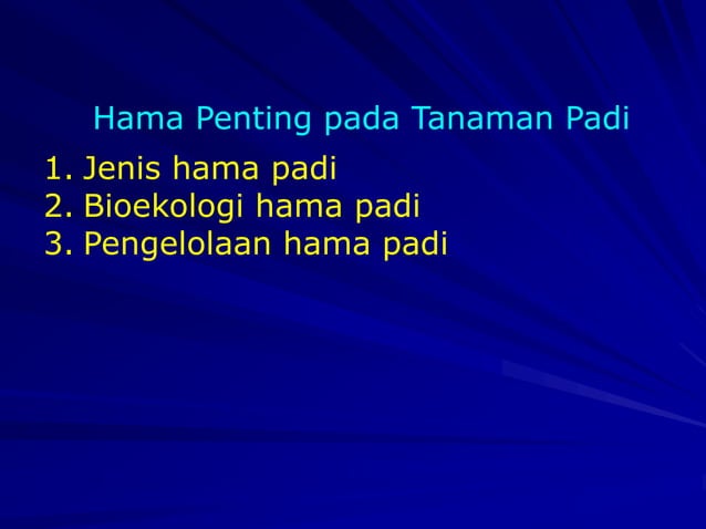Hama Penting pada Tanaman Padi 1. Jenis hama padi 2. Bioekologi hama ...
