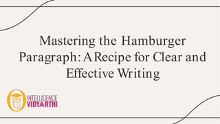 Mastering the Humburger Paragraph: A recipe for clear and effective ...