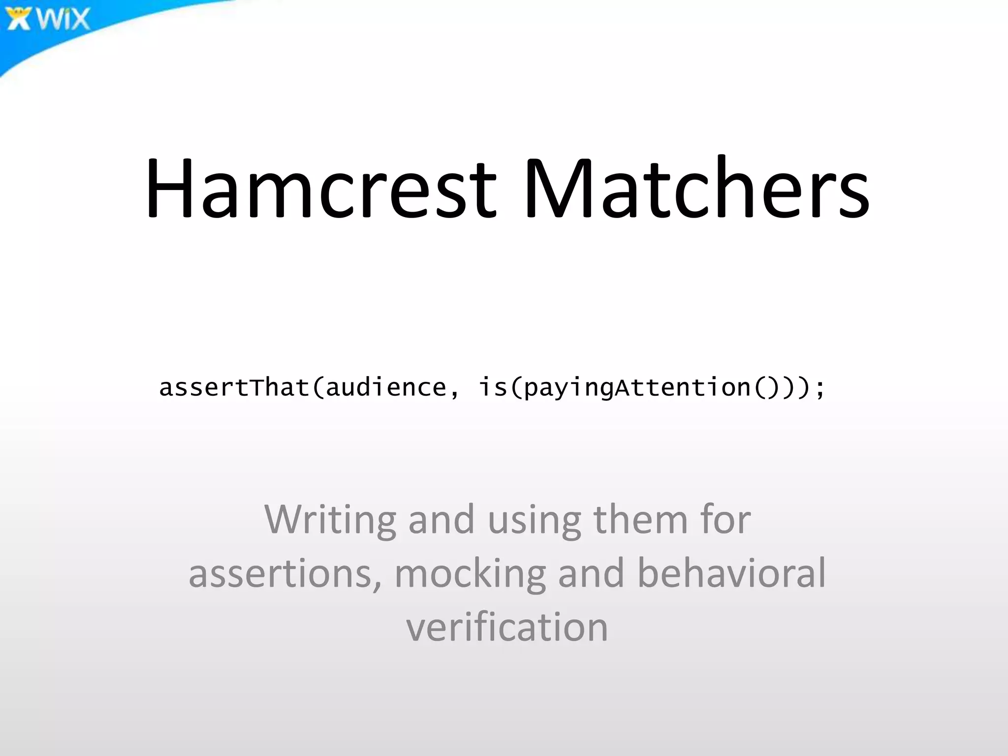 Writing and using Hamcrest Matchers | PPTX