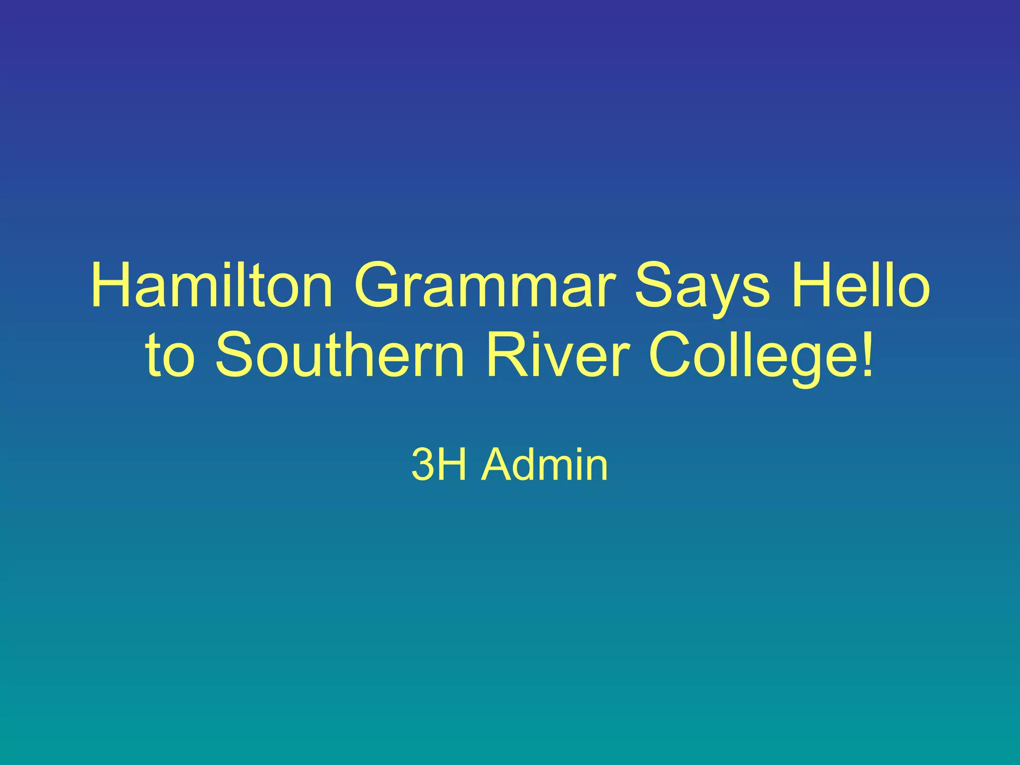 Hamilton Grammar Says Hello To Southern River College | PPT