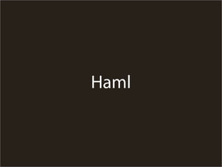 Haml, Sass & Compass | PPT