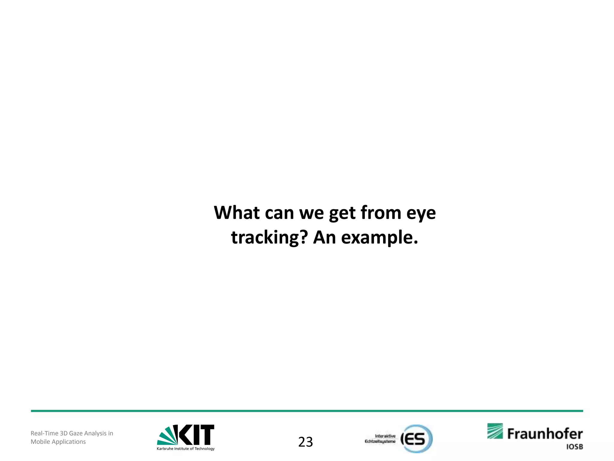 Jan Hendrik Hammer, Fraunhofer, KIT, Eyetracking and Gaze Analysis | PPTX
