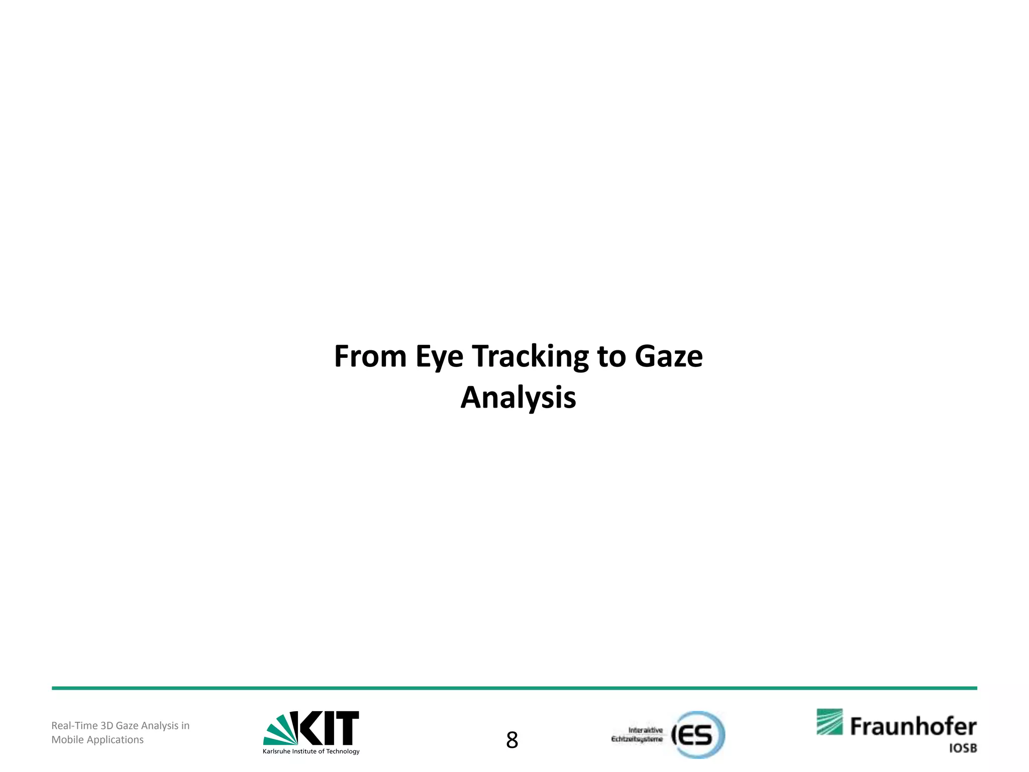Jan Hendrik Hammer, Fraunhofer, KIT, Eyetracking and Gaze Analysis | PPTX