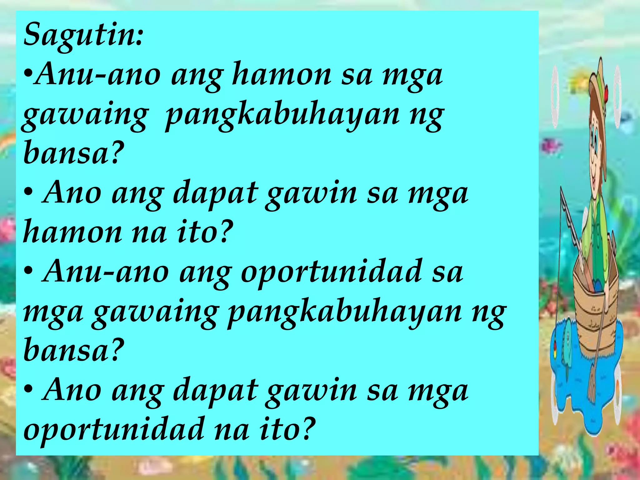 Hamon at oportunidad sa mga gawaing pangkabuhayan ng bansa | PPTX