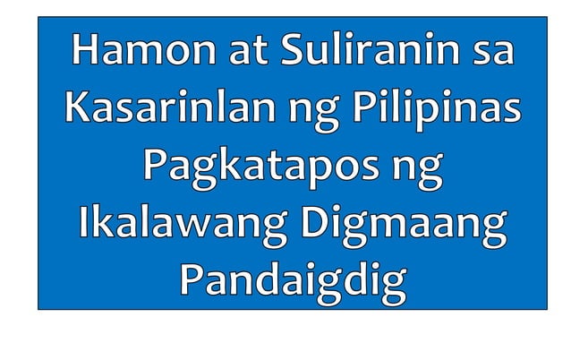 Hamon at suliranin pagkatapos ng ikalawang pandaigdigang digmaan sa bansang pilipinas | PPTX
