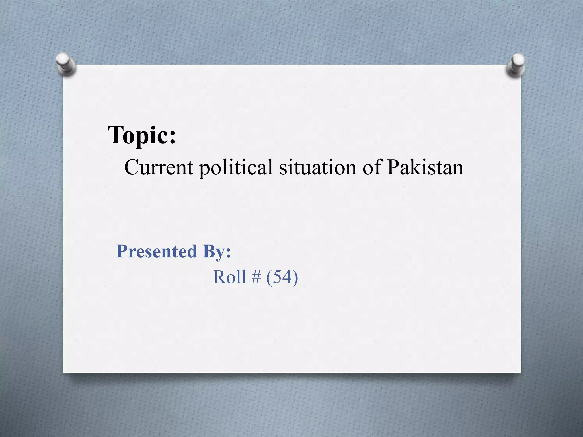 Current political situation of Pakistan | PPTX