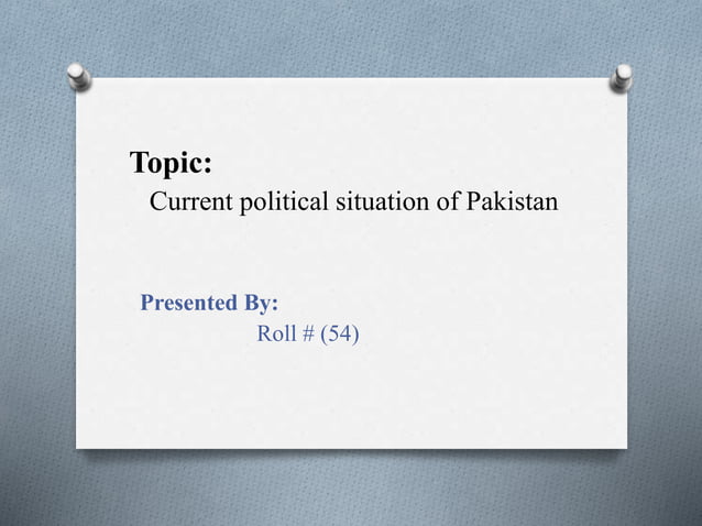 Current political situation of Pakistan | PPTX | Politics