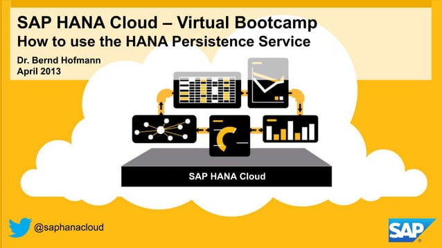 SAP HANA Cloud – Virtual Bootcamp: How to use the HANA Persistence Se… | PPT