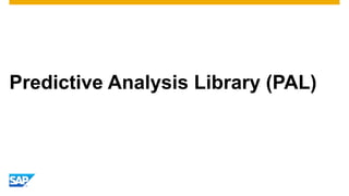 SAP HANA SPS10- Predictive Analysis Library and Application Function Modeler | PPT